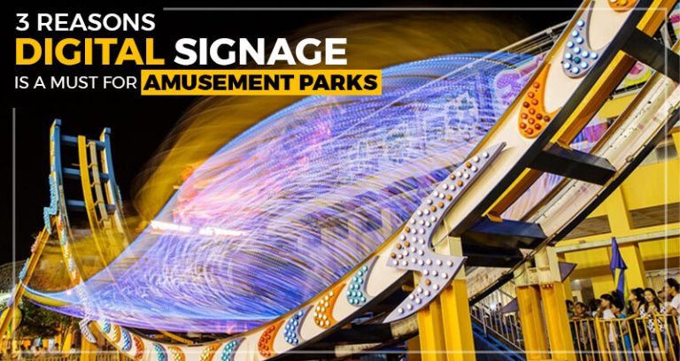 3 Reasons Digital Signage is a Must for Amusement Parks
