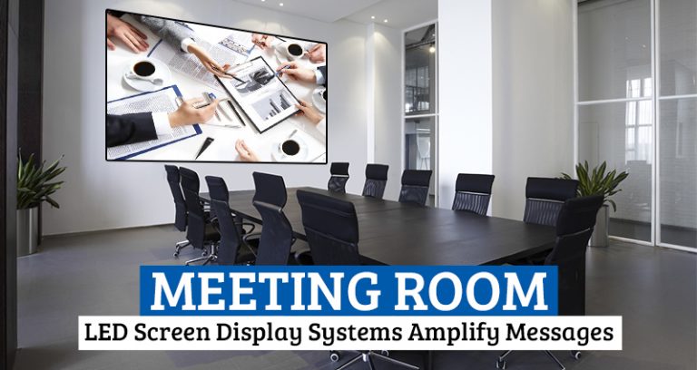 Meeting Room LED Screen Display Systems Amplify Messages