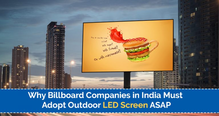 Why Billboard Companies in India Must Adopt Outdoor LED Screen ASAP