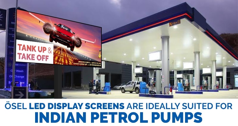 Ösel LED Display Screens are Ideally Suited for Indian Petrol Pumps