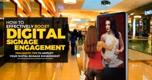 How to Effectively Boost Digital Signage Engagement? - Osel Tech