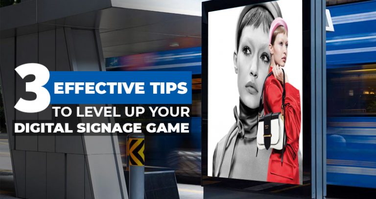3 Effective Tips to Level up Your Digital Signage Game - Osel
