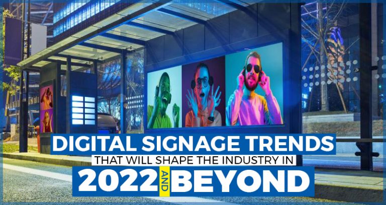 Digital Signage Trends That Will Shape the Industry in 2022 and Beyond ...